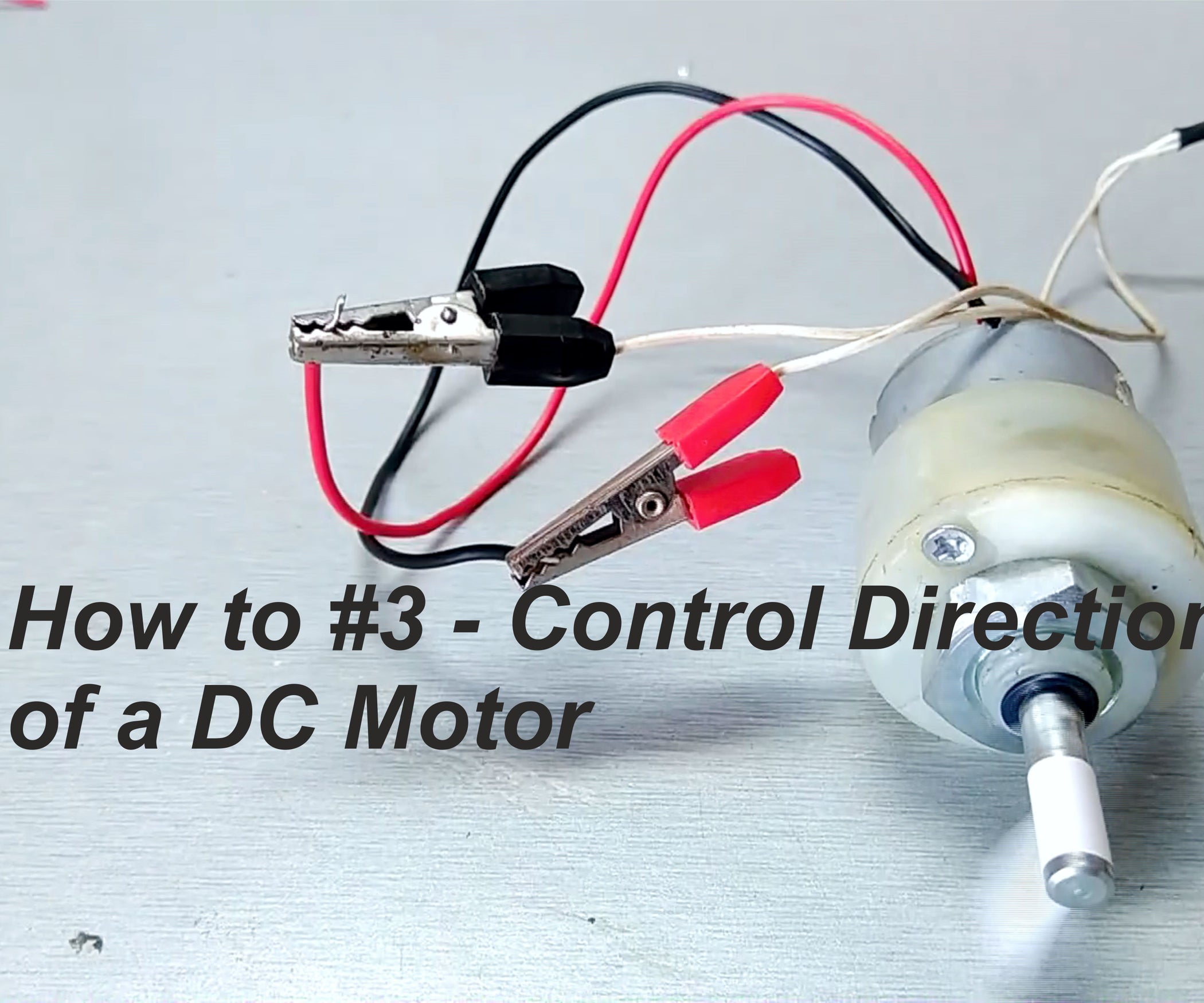 How to #3 - Control Direction of a DC Motor : 4 Steps (with Pictures ...
