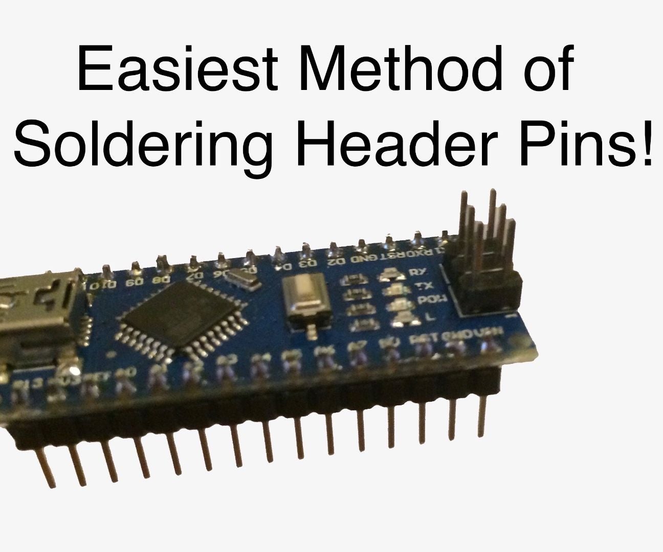 Solder Arduino Header Pins Easily 4 Steps With Pictures Instructables