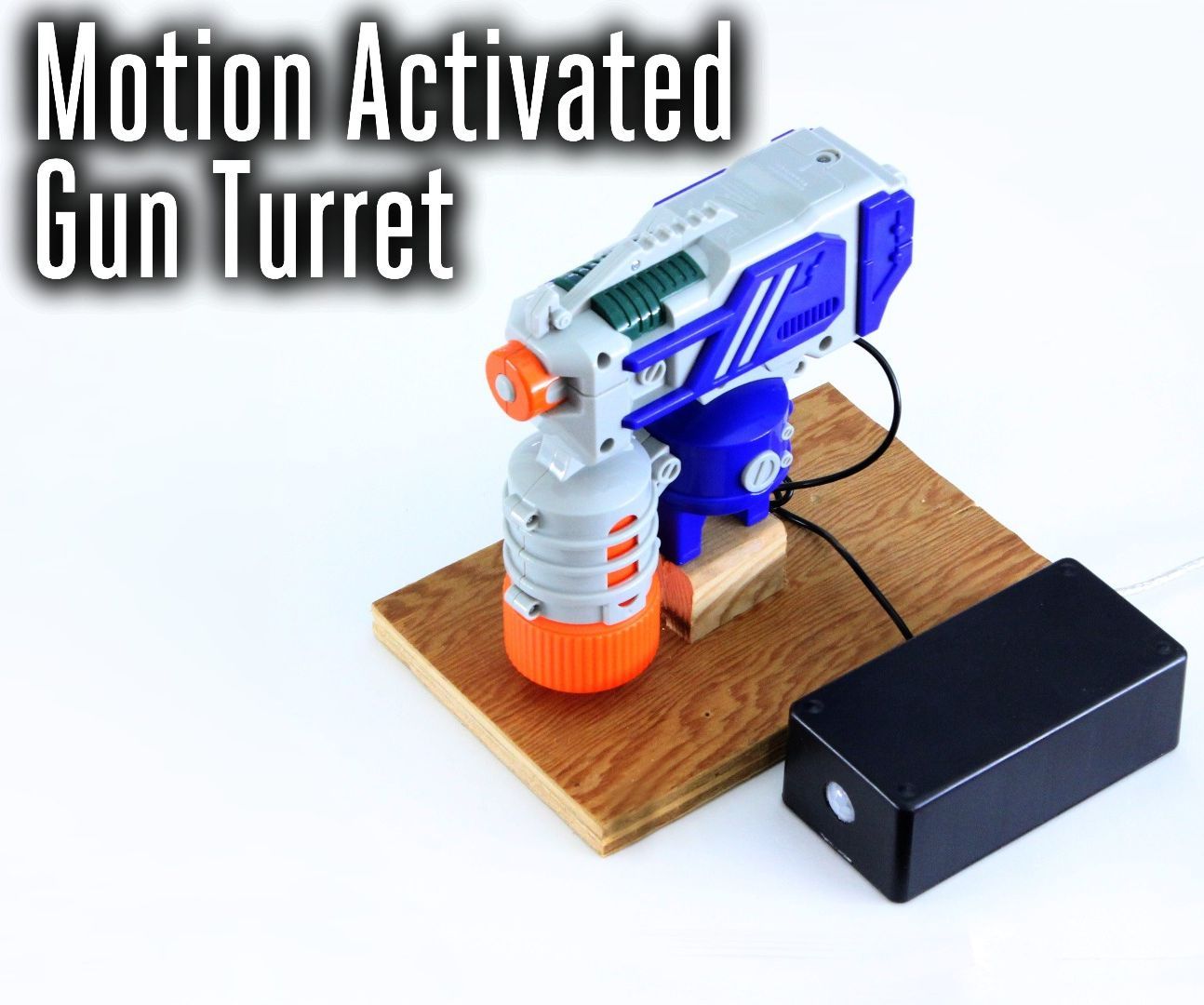 Motion Activated Gun Turret : 11 Steps (with Pictures) - Instructables