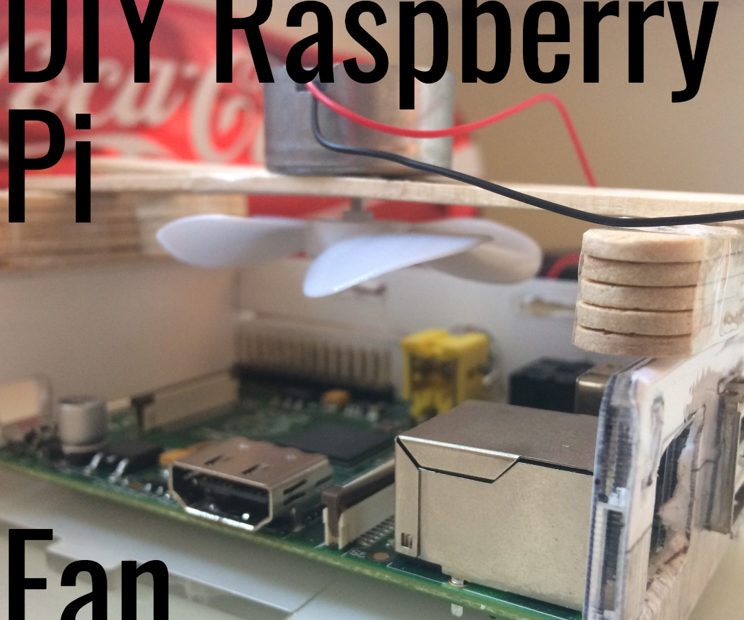 DIY Cheap Easy Raspberry Pi Fan : 4 Steps - Instructables