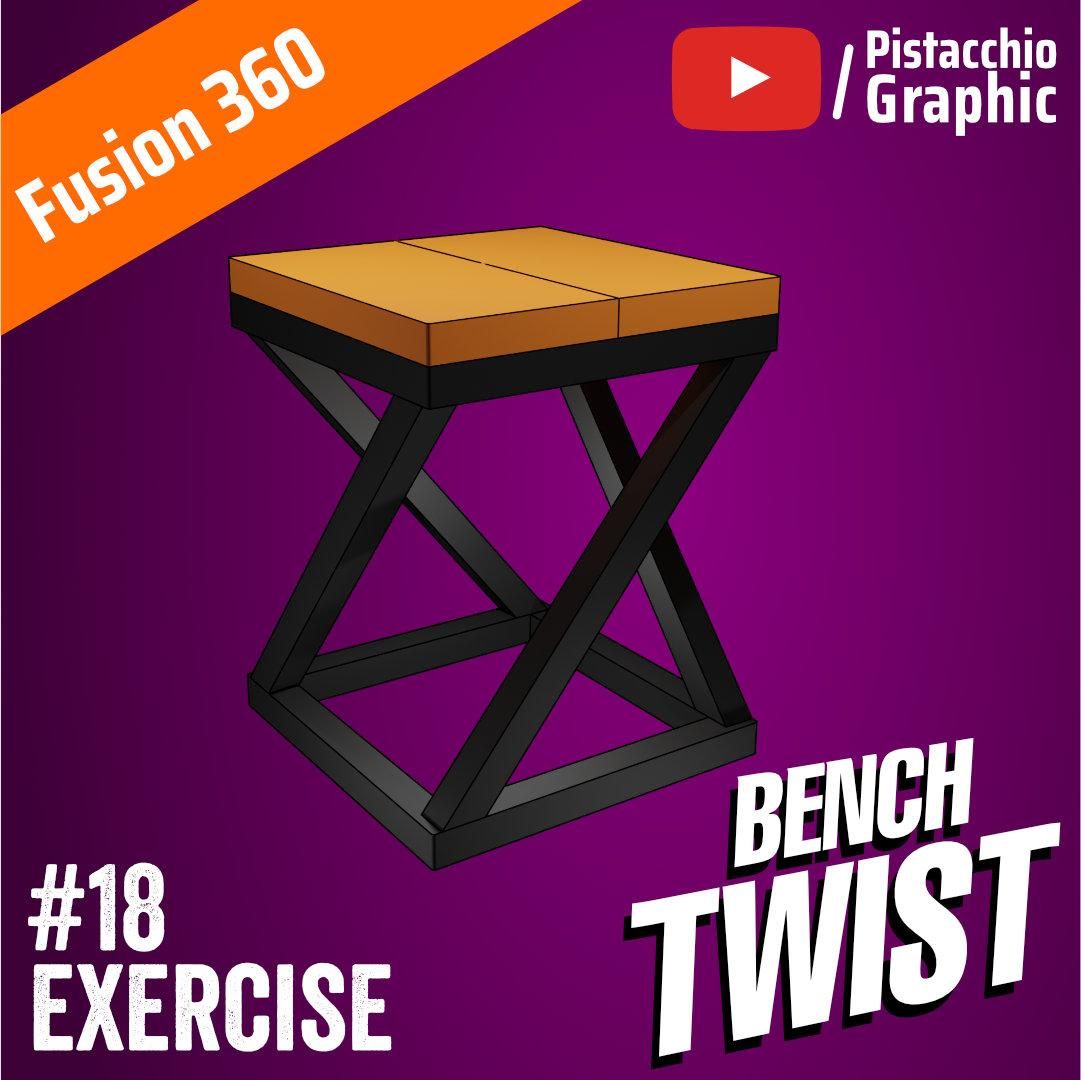 #18 Fusion Wednesday - Bench Twist | Fusion 360 | Pitacchio Graphic : 5 ...