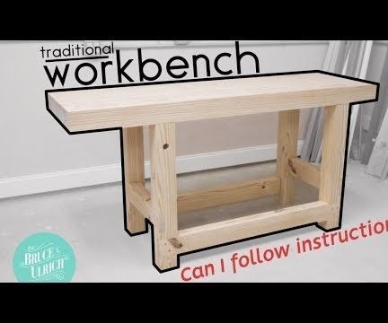 HOW TO MAKE a TRADITIONAL WORKBENCH : 16 Steps (with Pictures ...