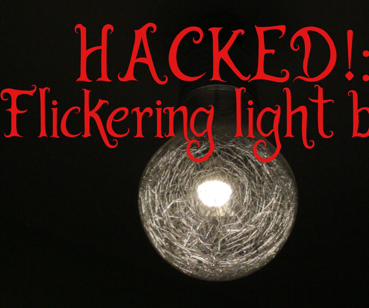 HACKED!: Flickering Light Bulb for Halloween : 5 Steps (with Pictures ...