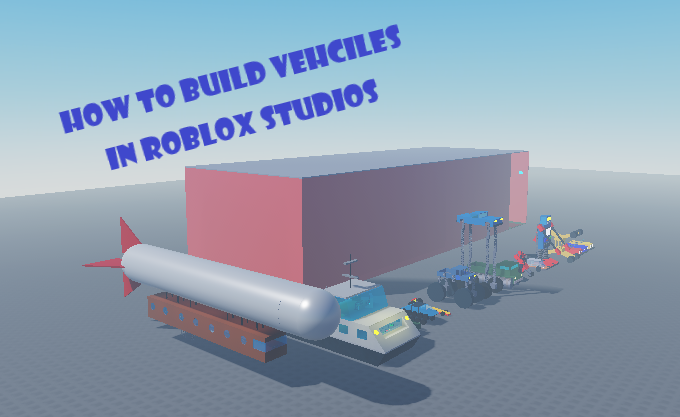 How to Build Vehicles in Roblox Studio : 8 Steps - Instructables
