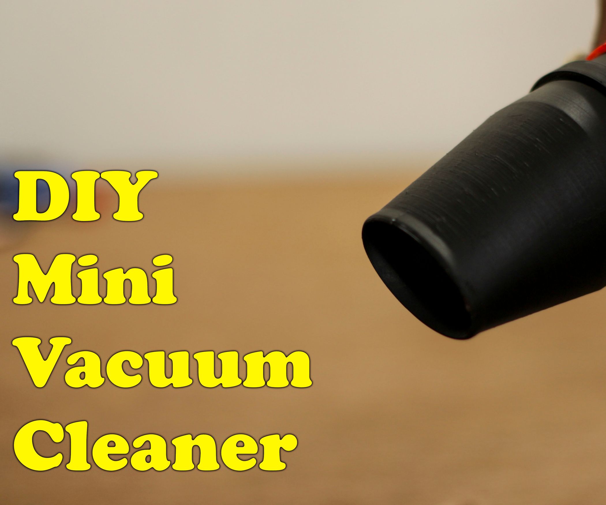 $5 3D Printed Mini Vacuum Cleaner : 9 Steps (with Pictures) - Instructables