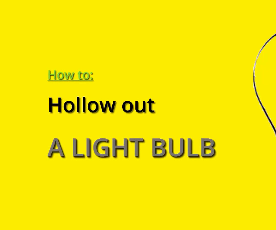 Hollow Out the Lightbulb : 6 Steps - Instructables