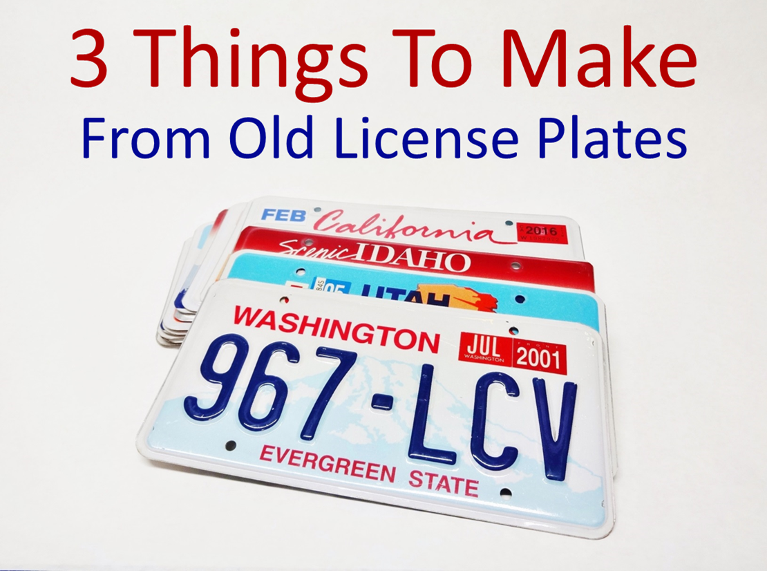 3 Things to Make From Old License Plates : 20 Steps (with Pictures ...