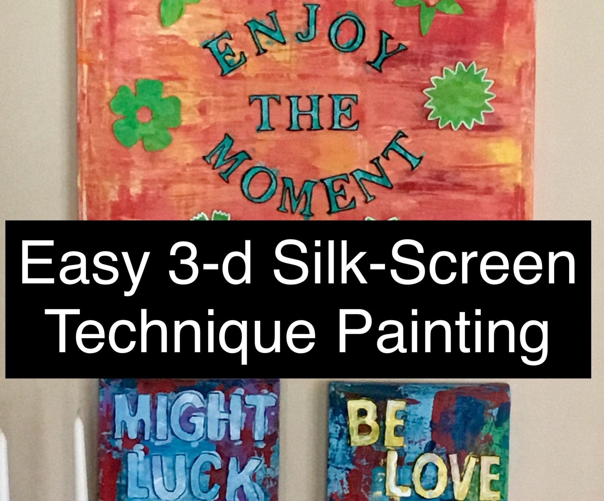 Easy 3-D Silk-Screen Painting Technique for All Ages : 10 Steps (with ...