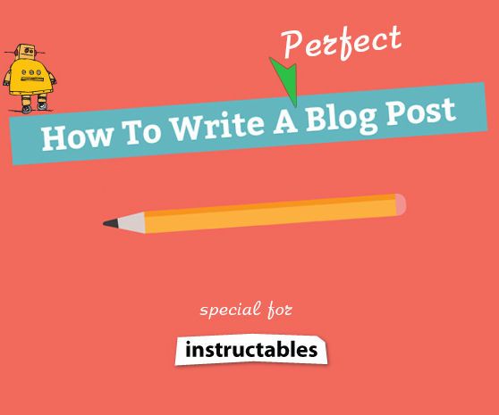 How to Create a Blog Post That Rocks : 6 Steps - Instructables