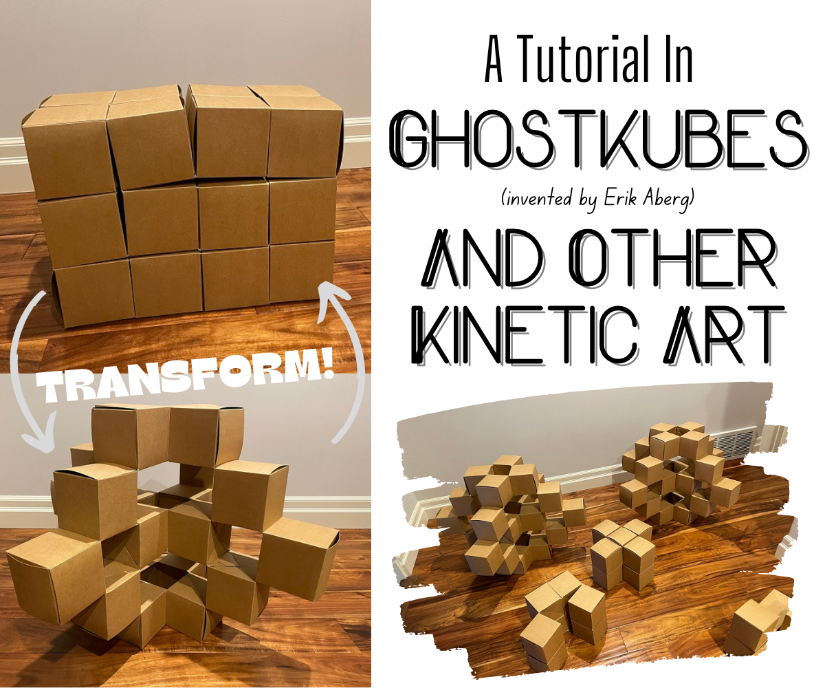 A Tutorial in Ghostkubes and Other Kinetic Art : 8 Steps (with Pictures ...