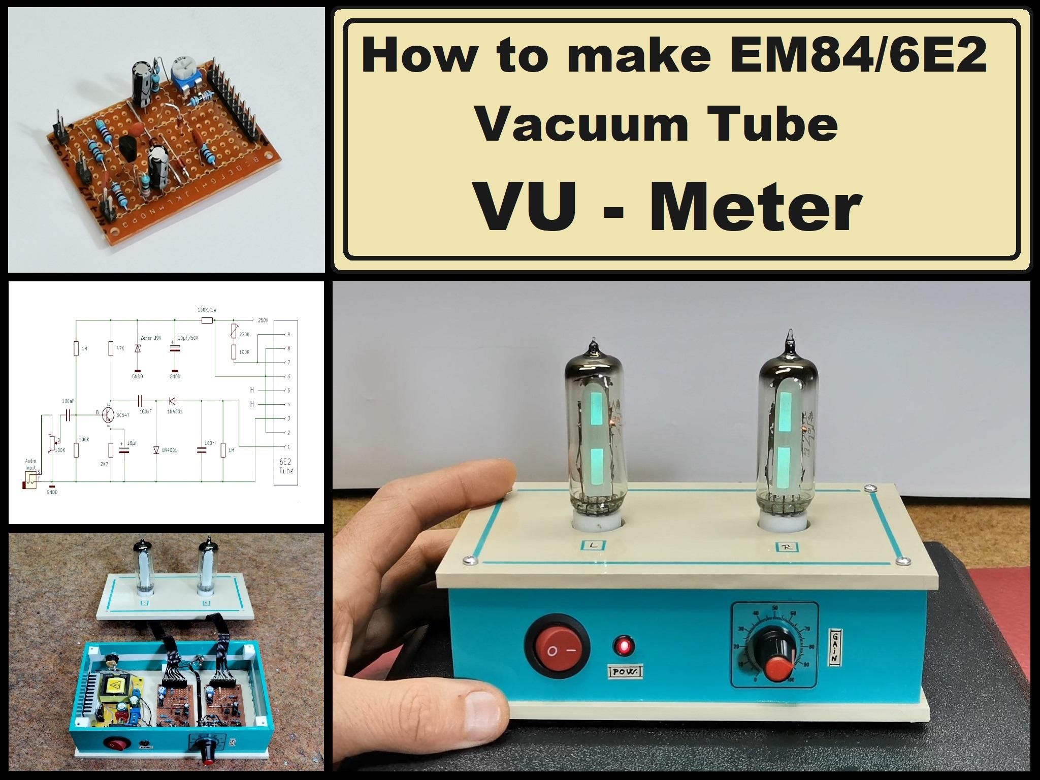 How to Make EM84 (6E2) Vacuum Tube Stereo VU Meter : 3 Steps (with ...