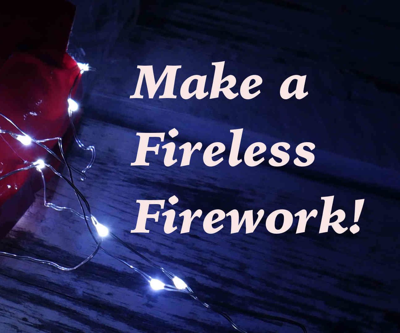 DIY Fireless Fireworks! : 6 Steps (with Pictures) - Instructables