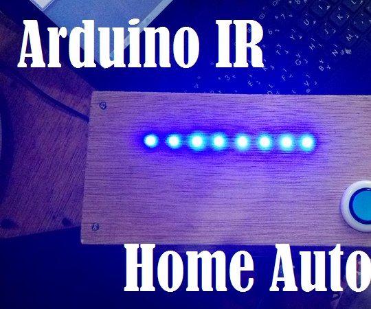 Arduino IR Home Automation V1.0 : 7 Steps (with Pictures) - Instructables