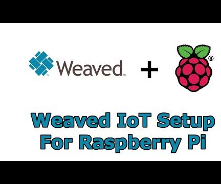 Raspberry Pi - Weaved IoT Setup - Instructables