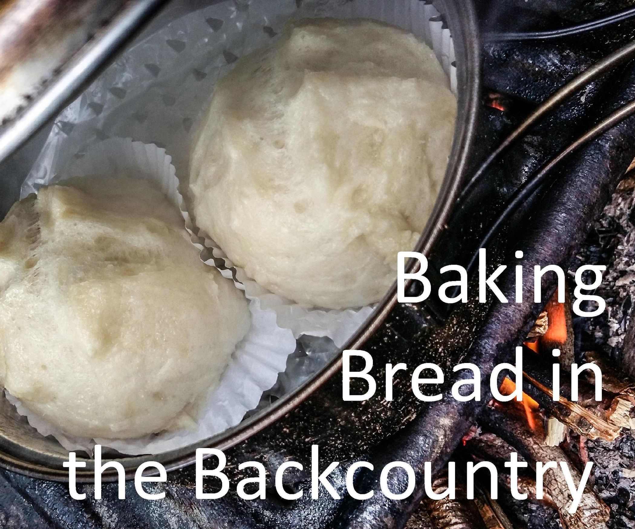 Baking Bread in the Backcountry : 7 Steps (with Pictures) - Instructables