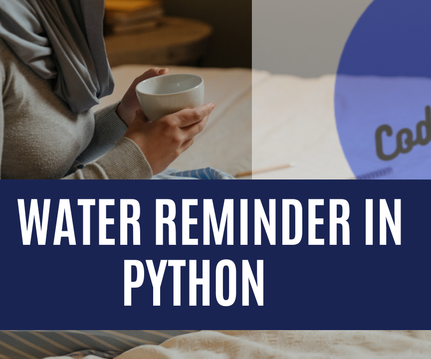 Water Reminder In Python 5 Steps Instructables