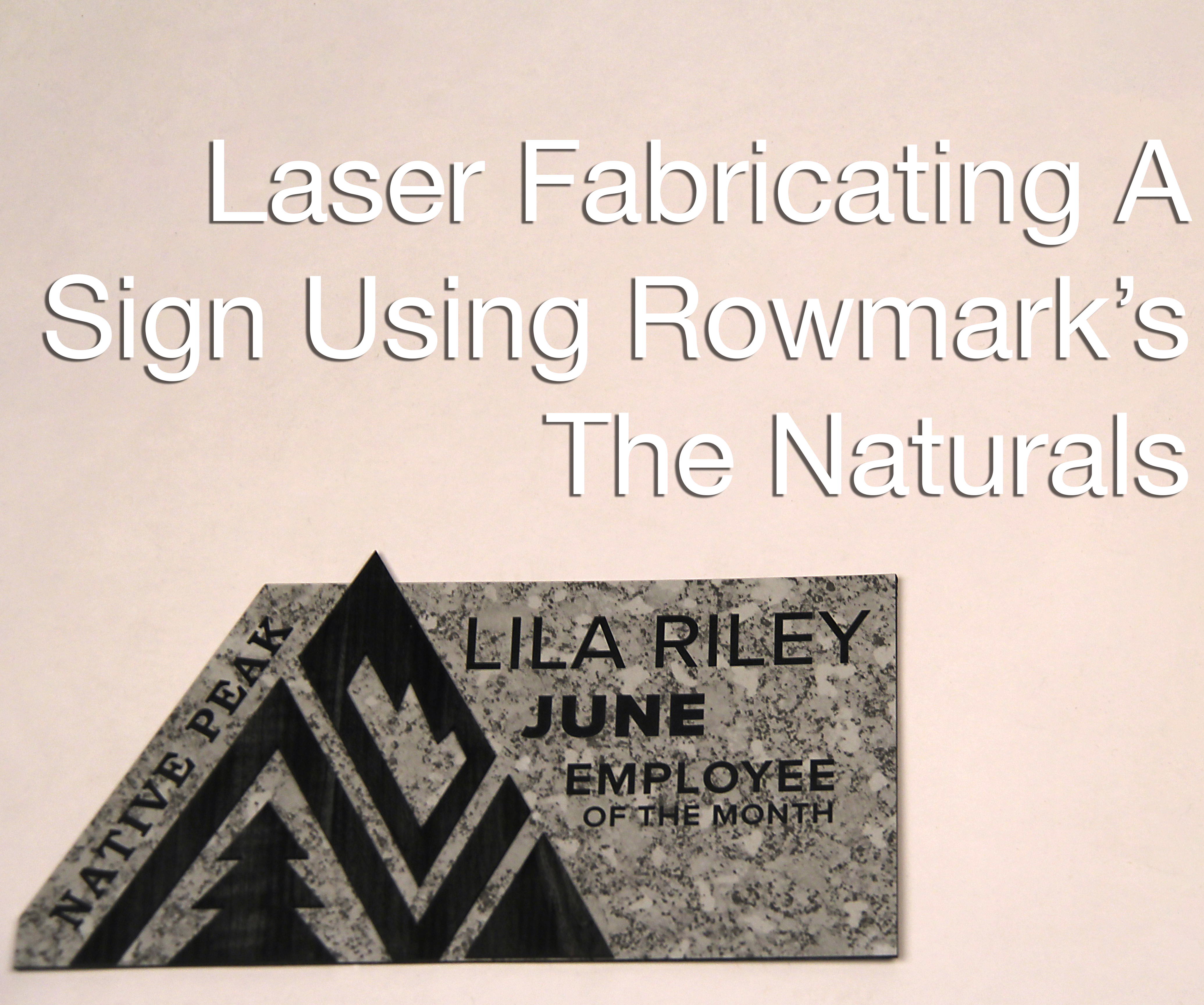 Laser Fabricating a Sign Using Rowmark's the Naturals : 10 Steps (with ...