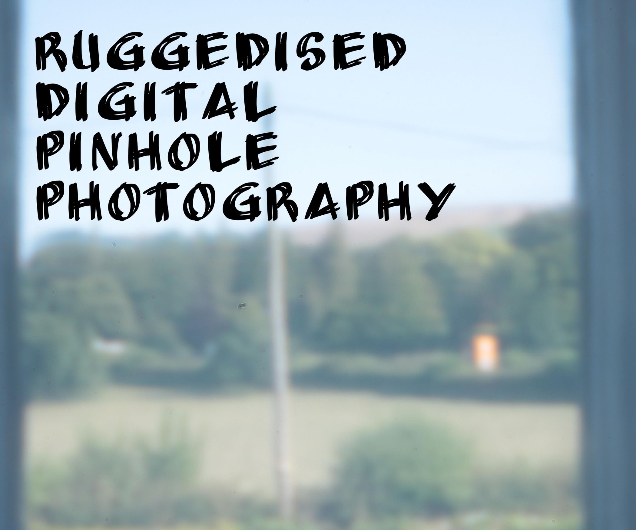 Ruggedised Digital Pinhole Photography : 6 Steps (with Pictures ...