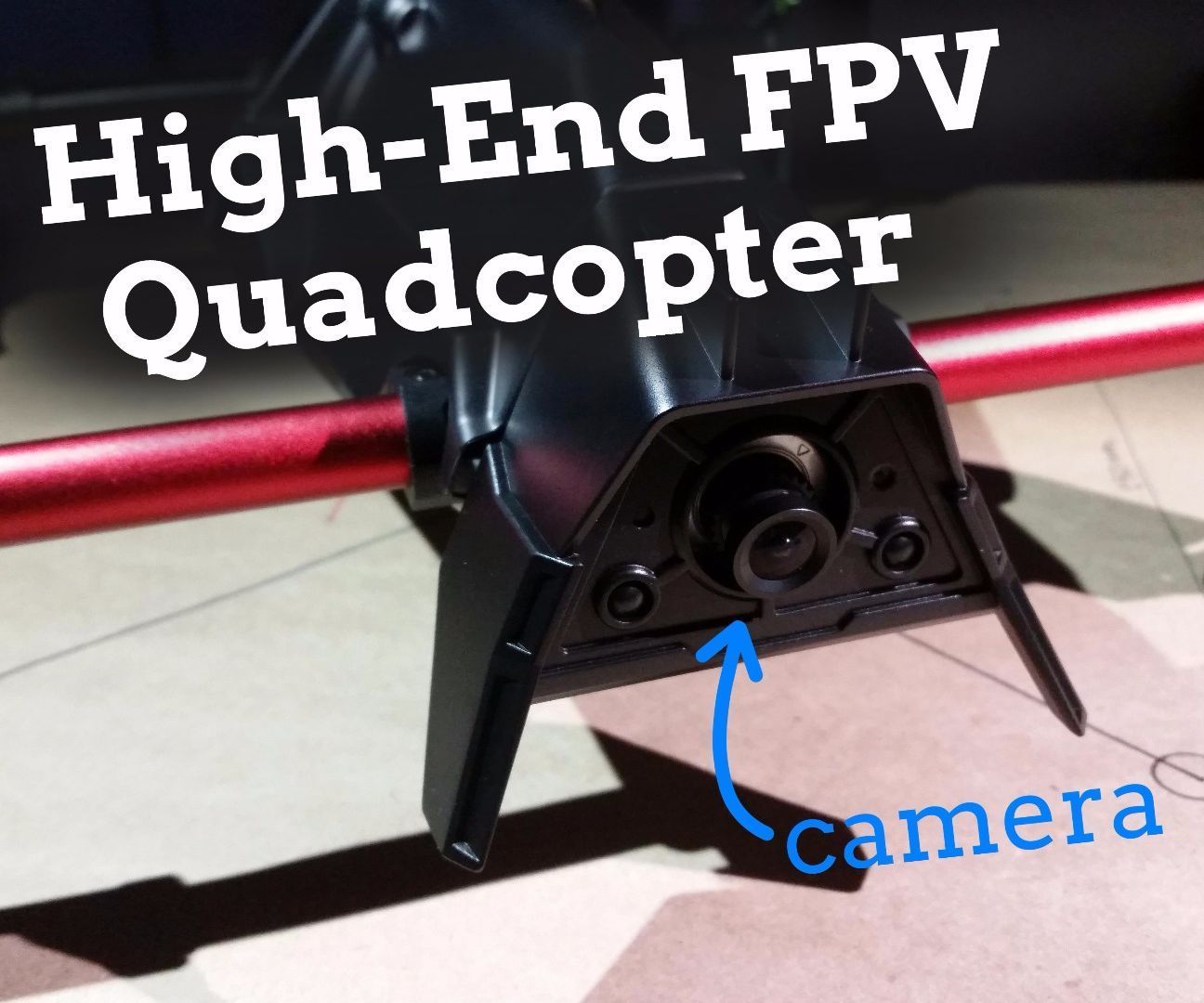Build a High Performance FPV Camera Quadcopter : 53 Steps (with ...