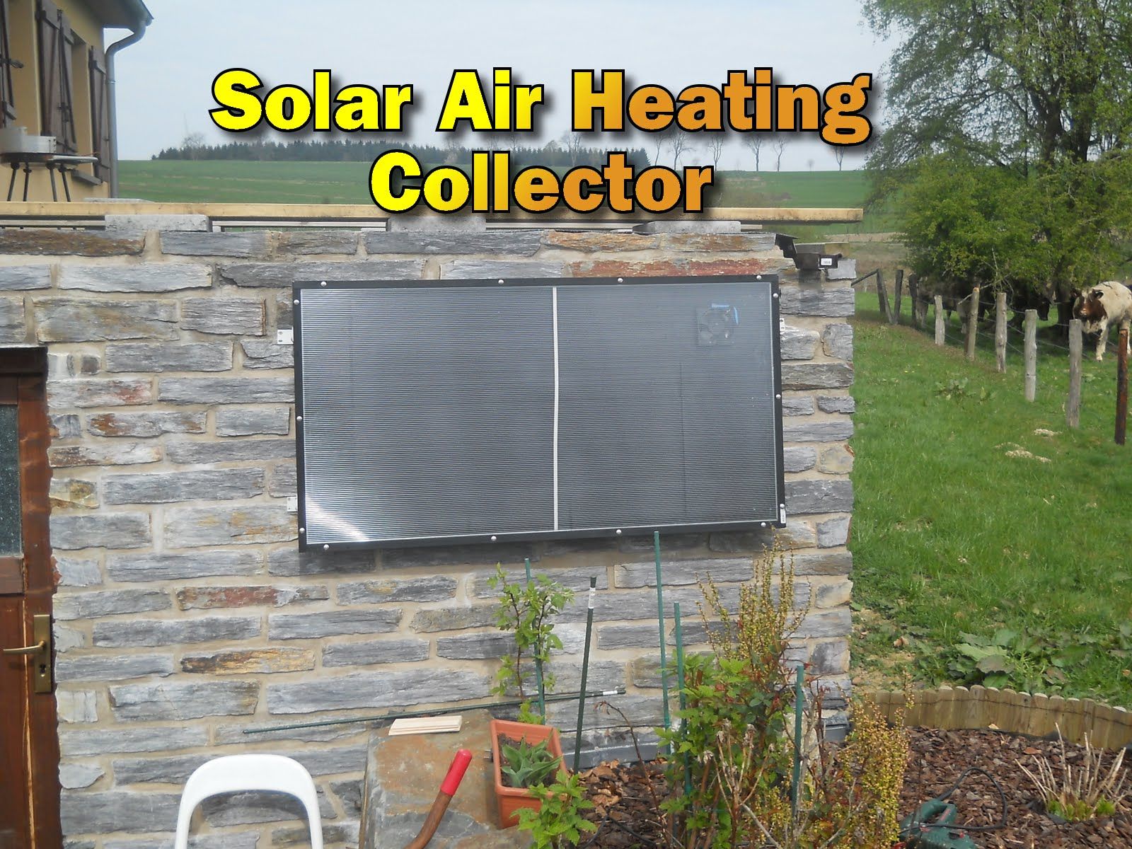 Solar Air Heating Collector for Our Stone Build Garden House : 7 Steps ...