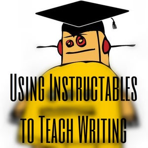 Using Instructables to Teach Writing : 5 Steps - Instructables