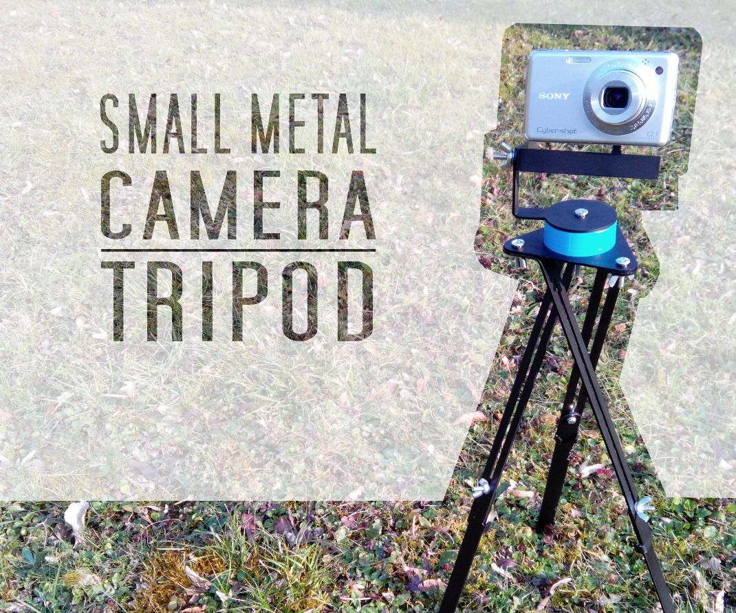 DIY Small Metal Camera Tripod : 10 Steps (with Pictures) - Instructables