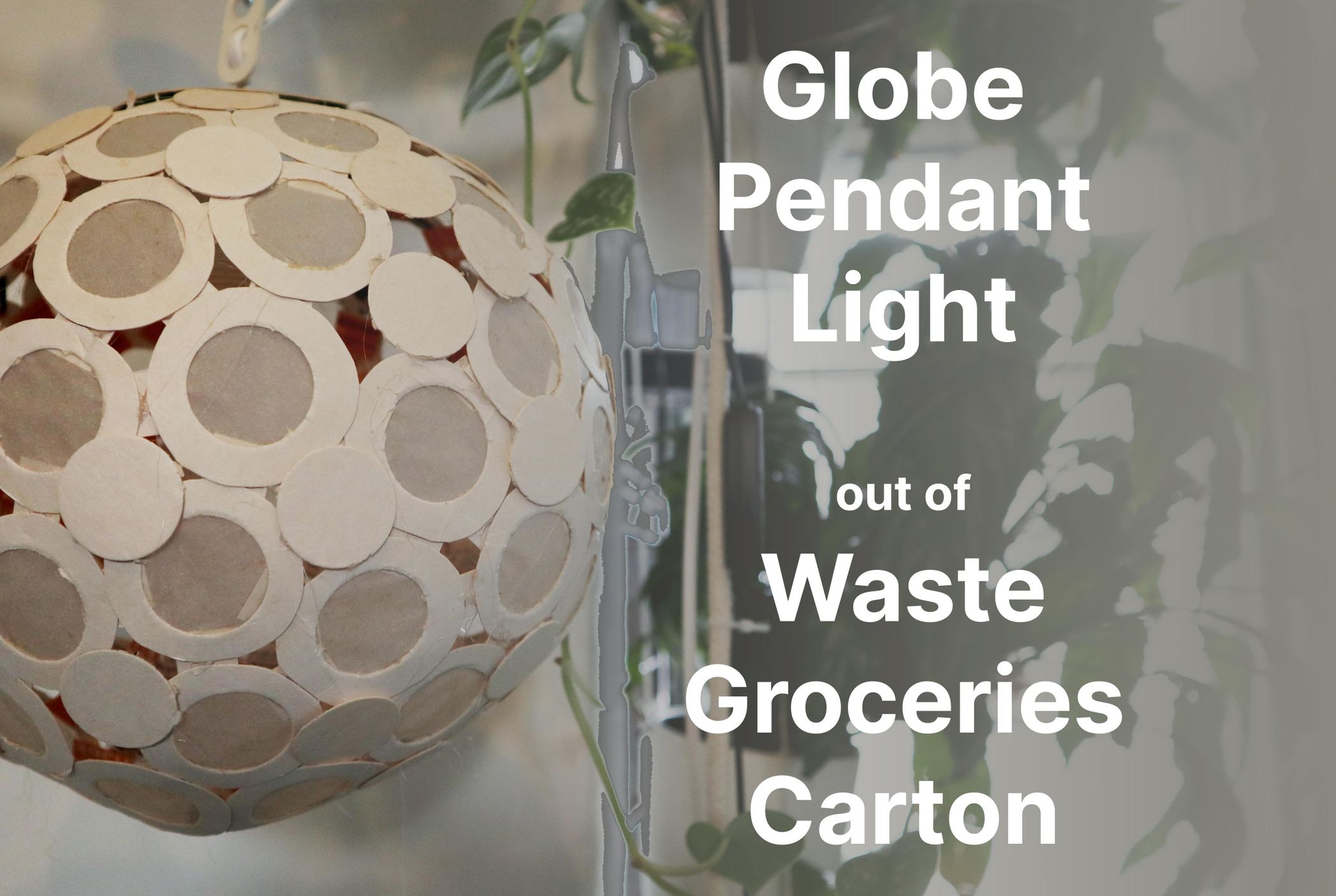 Stylish Globe Pendant Light From Recycled Groceries Carton : 7 Steps ...