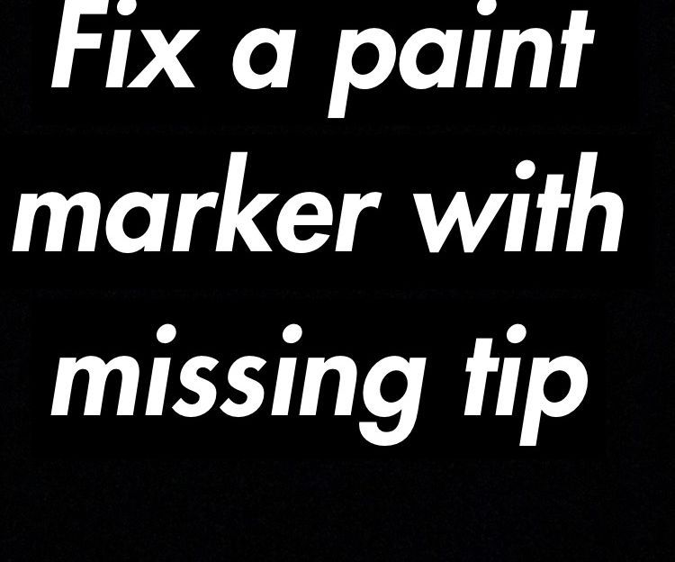Solution for Missing Paint Marker Tip : 4 Steps - Instructables