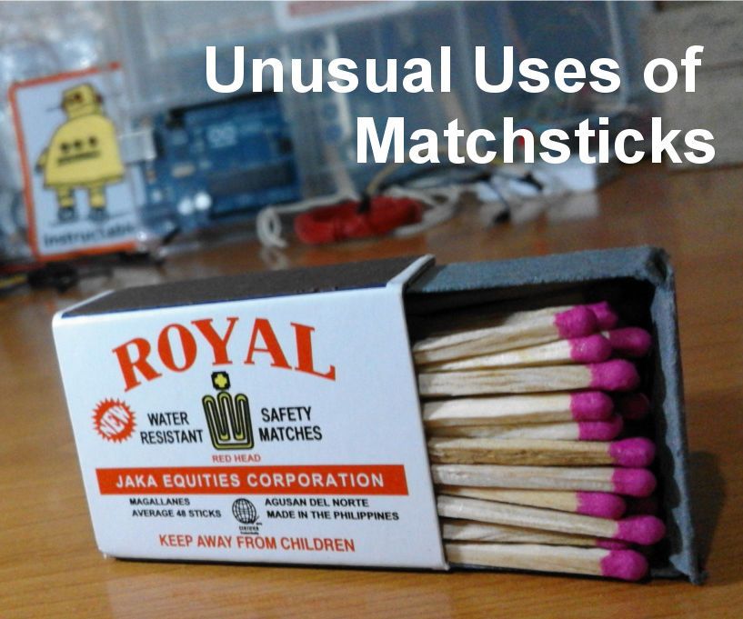 Unusual Uses of Matchsticks : 6 Steps (with Pictures) - Instructables