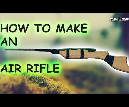 DIY AIR RIFLE : 8 Steps (with Pictures) - Instructables