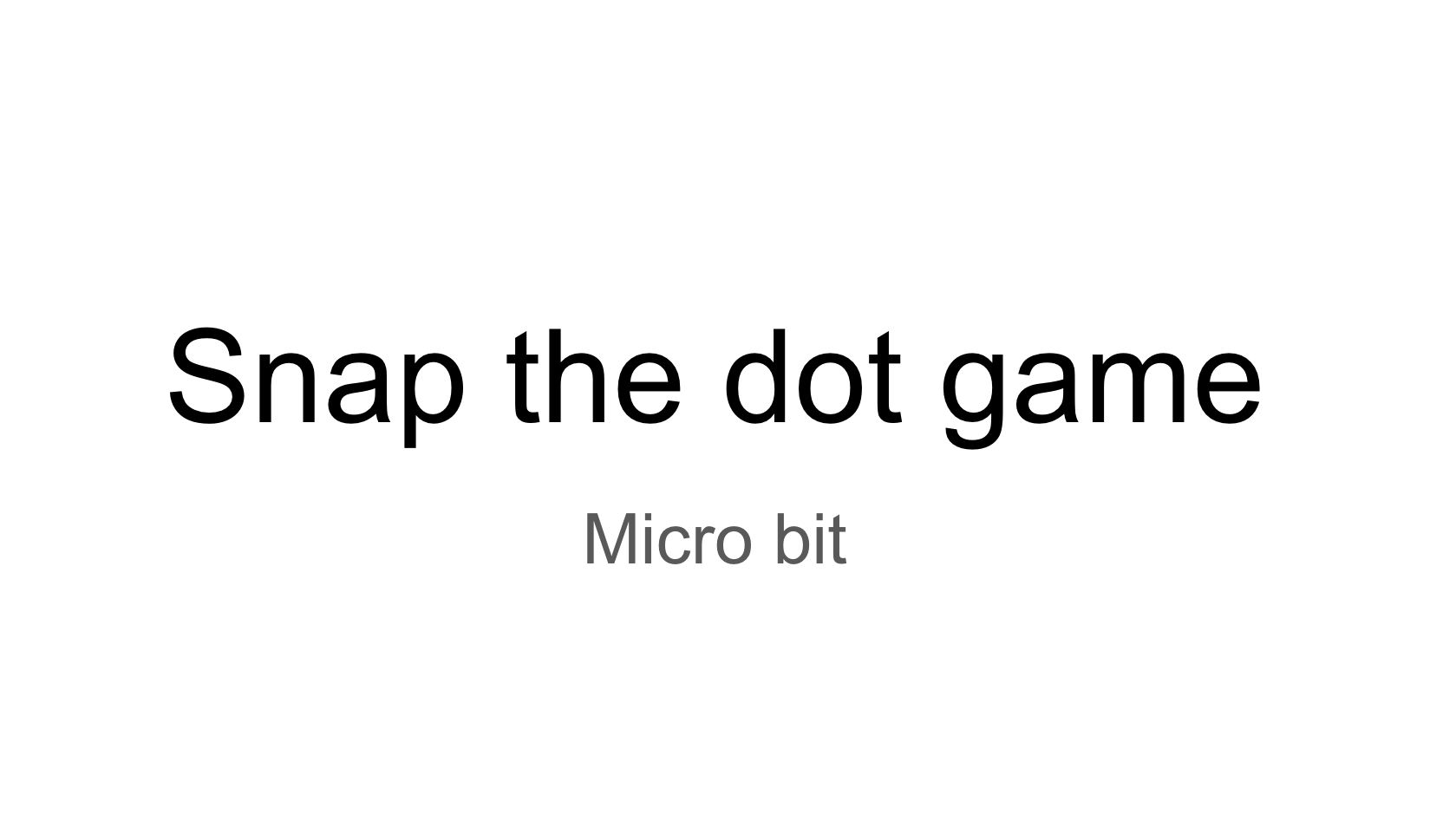 Micro Bit - Snap the Dot Game : 10 Steps - Instructables