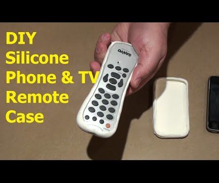 How to Make a Silicone Phone and TV Remote Control Case - Instructables
