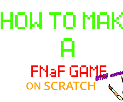 Making Scratch Games (FNaF) : 4 Steps - Instructables