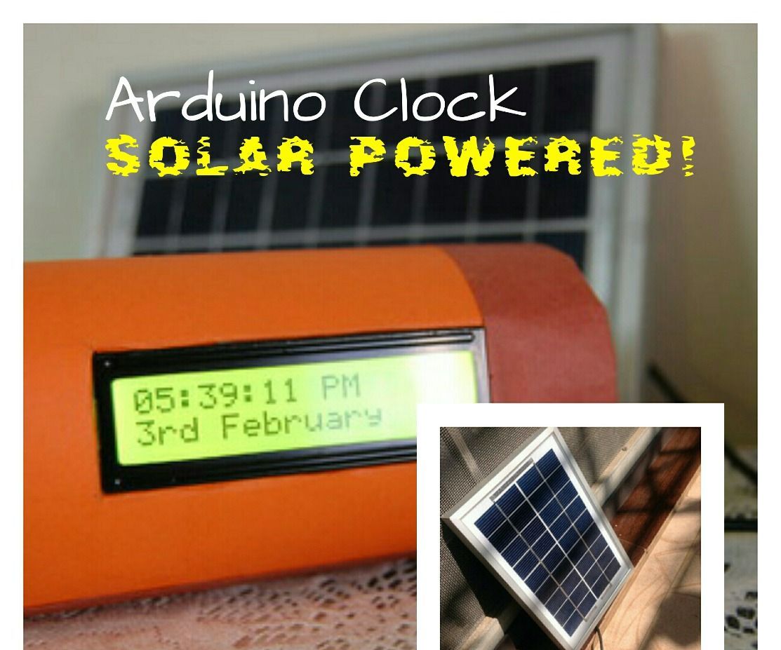 Solar Powered Arduino Clock! : 9 Steps - Instructables