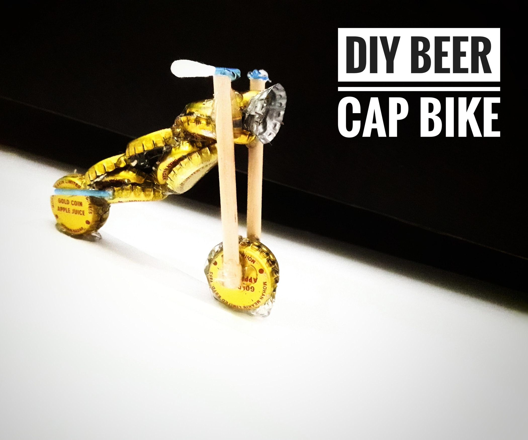 How to Make DIY Beer Cap Bike : 5 Steps - Instructables