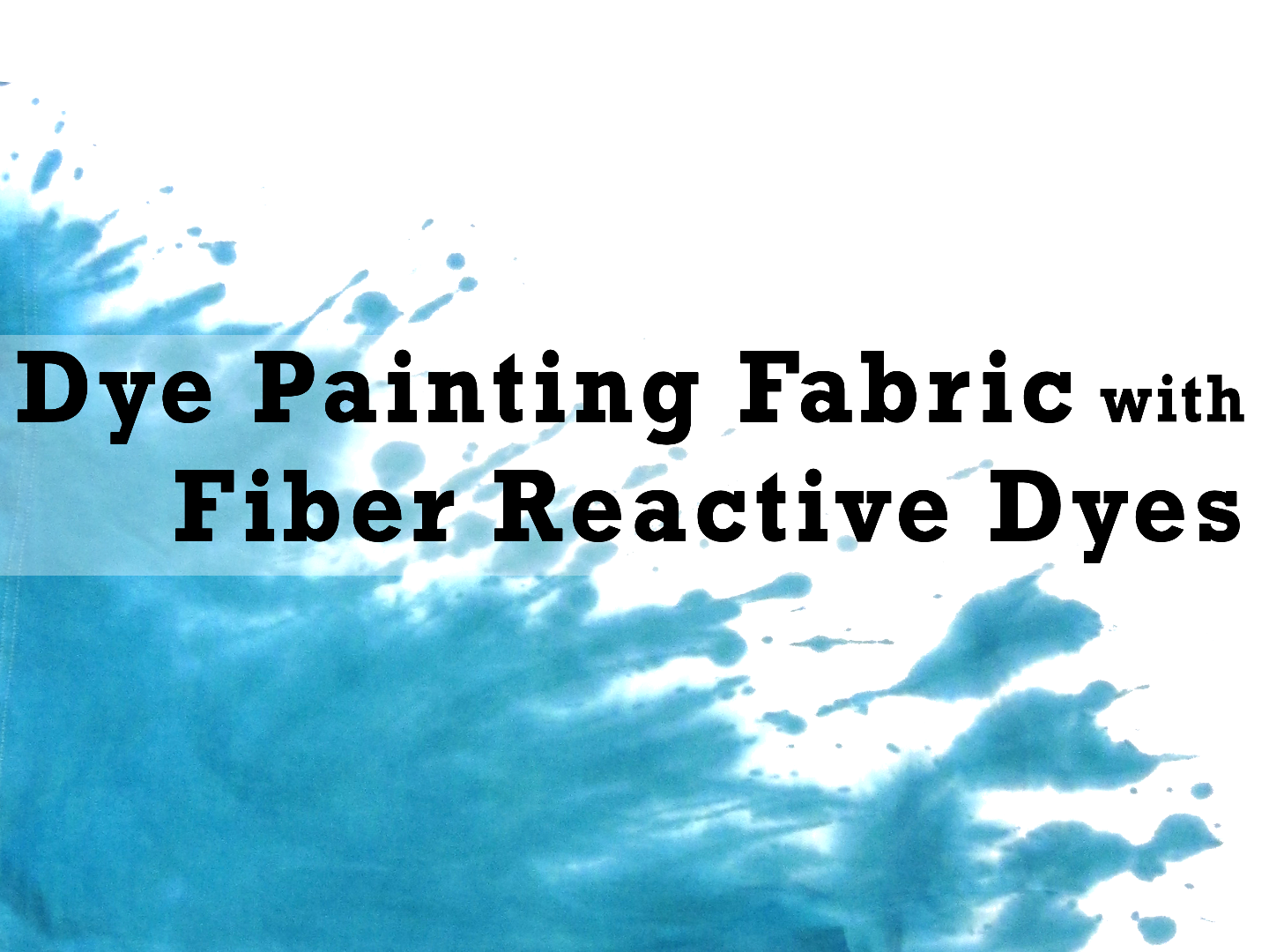 Dye Painting Fabric With Fiber Reactive Dyes : 7 Steps (with Pictures ...
