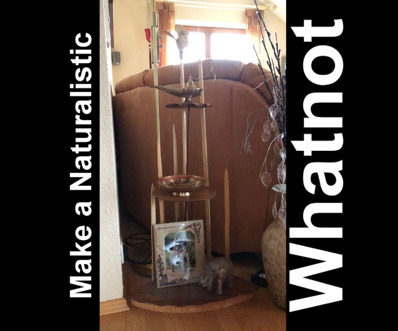 Make a Natural Whatnot : 6 Steps - Instructables