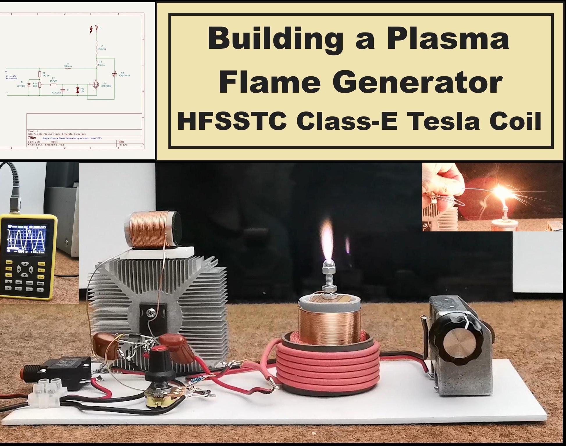 Building a Plasma Flame Generator, HFSSTC Class-E Tesla Coil : 5 Steps ...