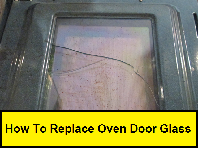 How to Replace Oven Door Glass - Instructables