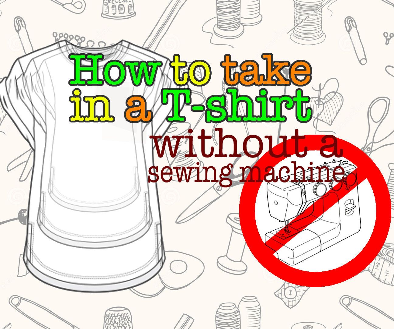 How to Take in a T-shirt (without a Sewing Machine) : 7 Steps (with ...