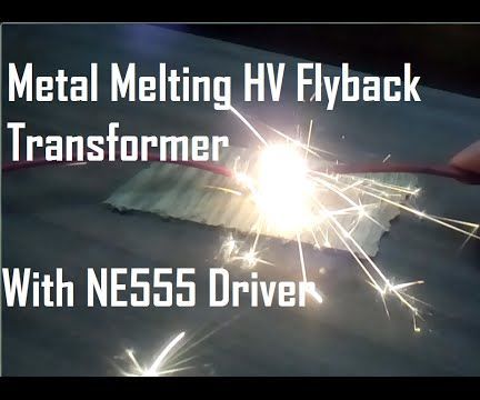 Metal Melting High Voltage Flyback Transformer With NE555 Driver ...