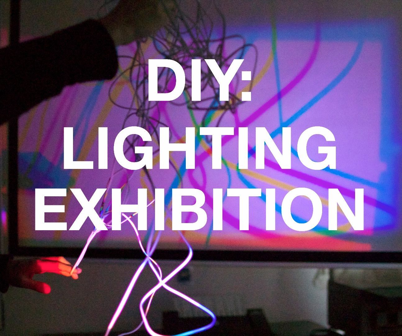 DIY Lighting Exhibition (TfCD) : 4 Steps (with Pictures) - Instructables
