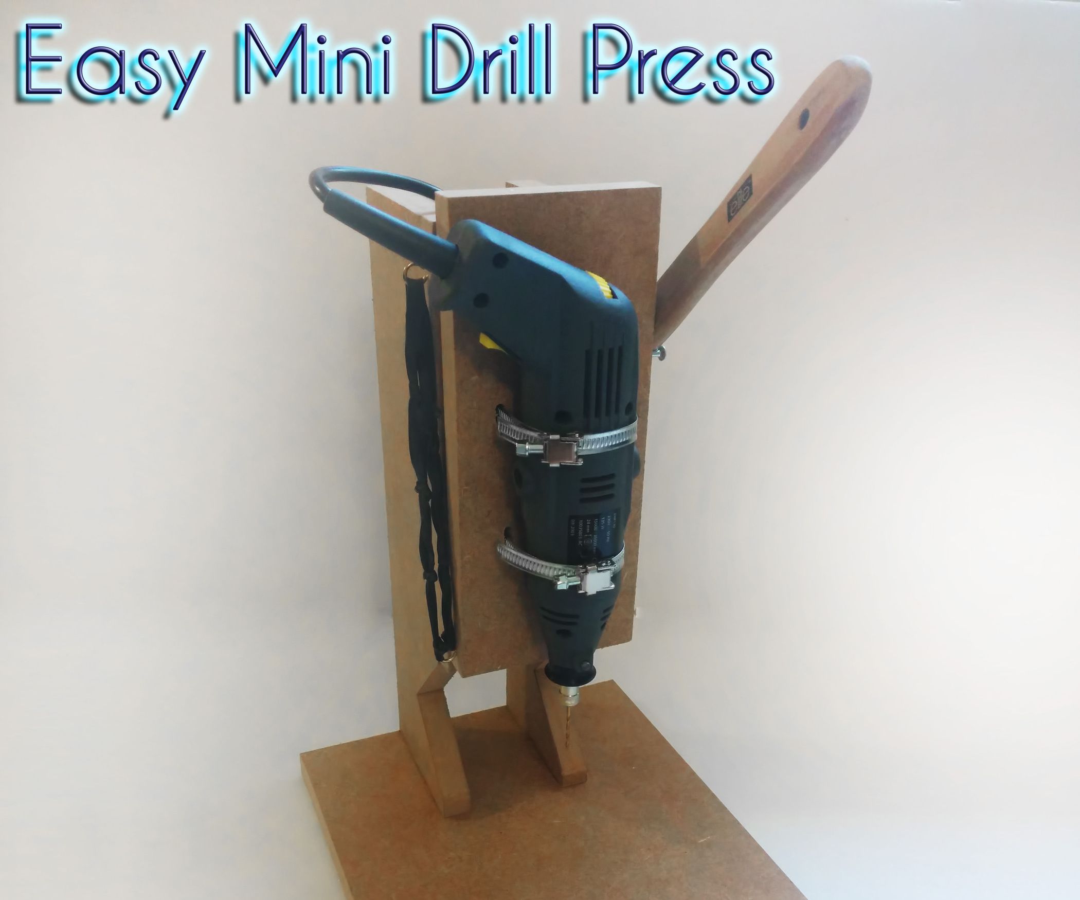 Easy Mini Drill Press : 7 Steps (with Pictures) - Instructables