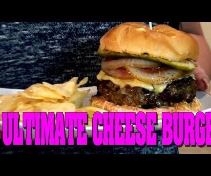 The Ultimate Cheeseburger! - Instructables