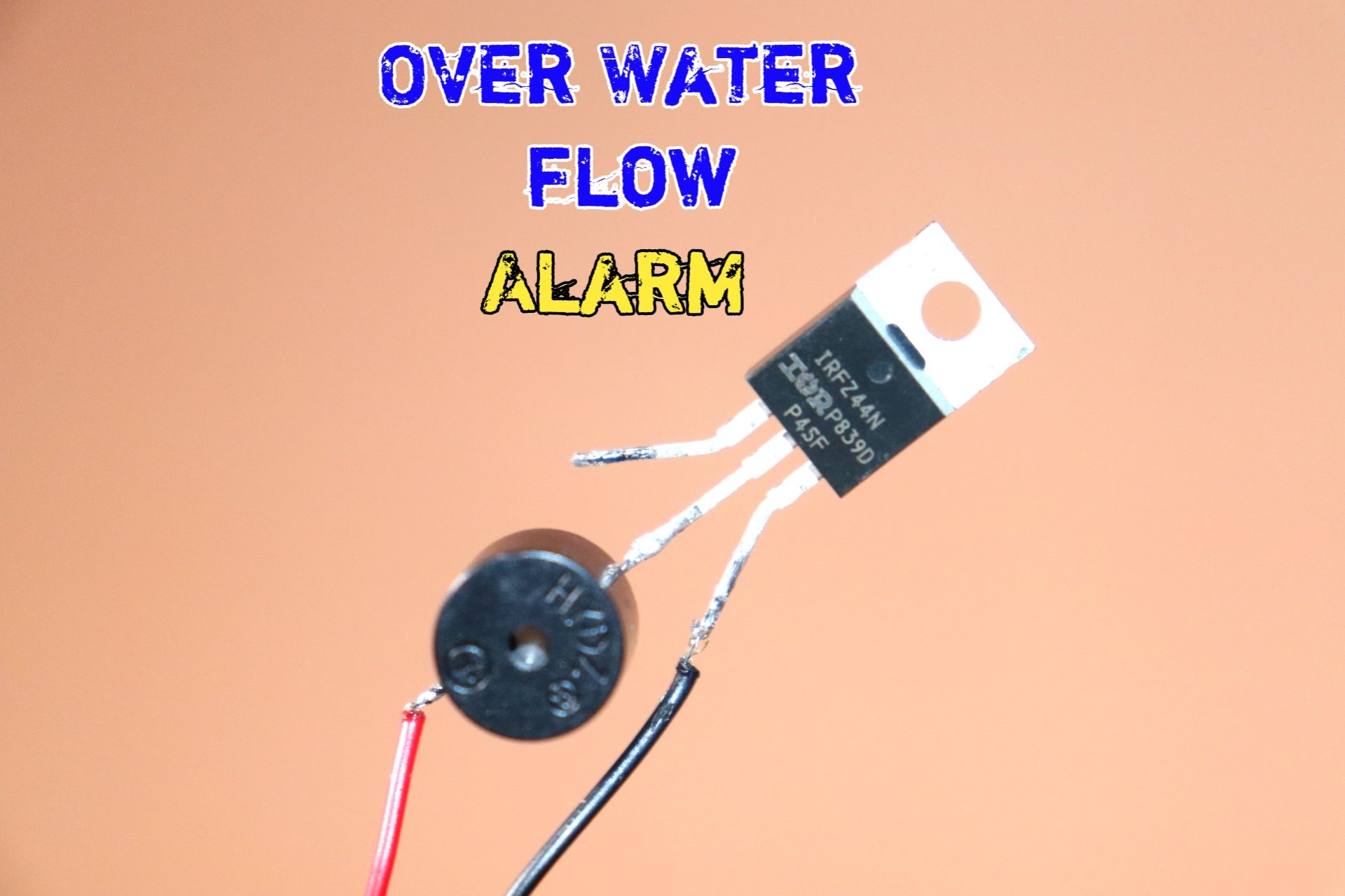How to Make Over Water Flow Alarm Circuit Using Z44N MOSFET : 7 Steps ...