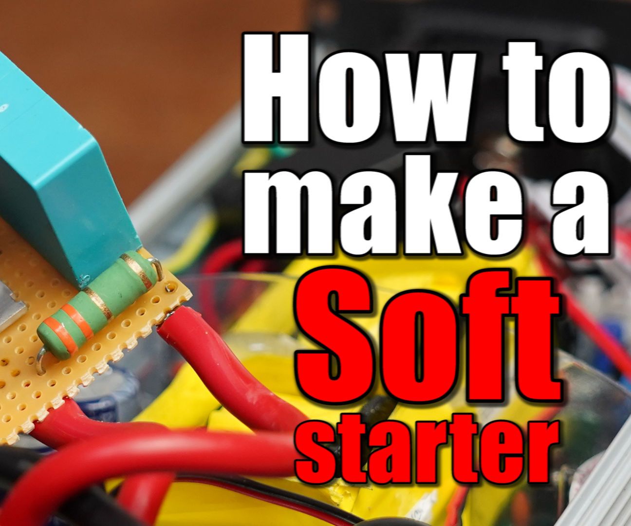 How to Make a Softstarter : 4 Steps (with Pictures) - Instructables