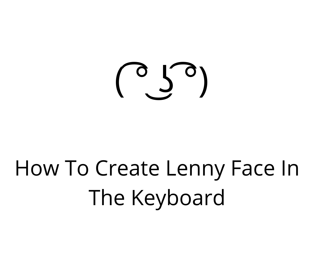 Lenny Face Alt Code ( ͡° ͜ʖ ͡°) : 12 Steps - Instructables