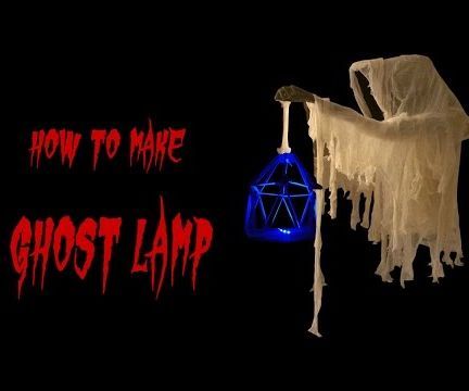 Ghost Lamp - Instructables