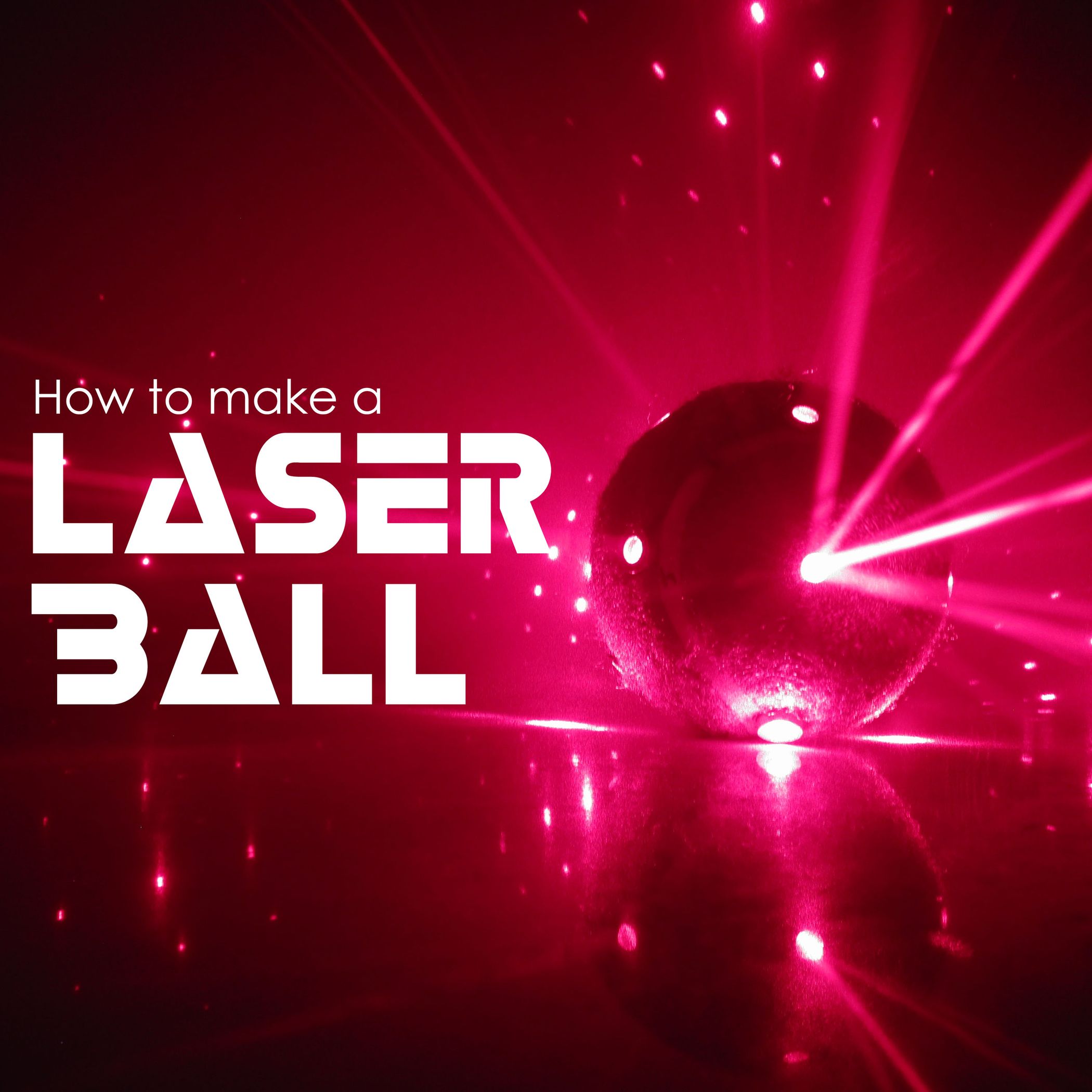 Laser Ball : 12 Steps (with Pictures) - Instructables