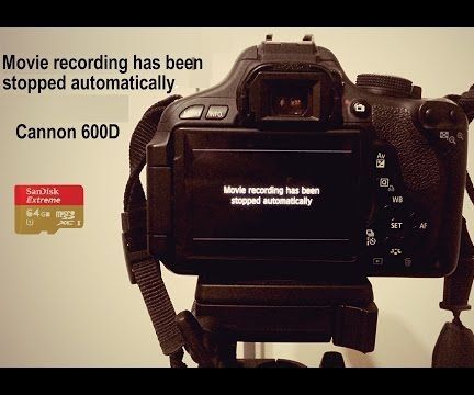 Fixing - Movie Recording Has Been Stopped Automatically - Instructables